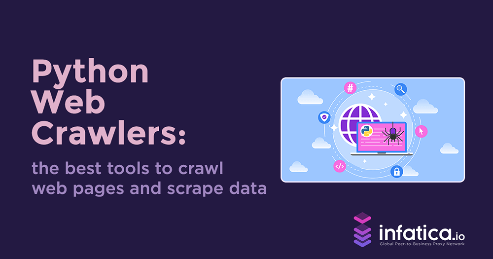 Python Web Crawlers Extensive Overview Of Crawling Software Infatica
